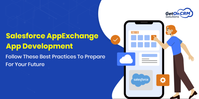 Salesforce AppExchange App Development: Best Practices To Prepare For Your Future